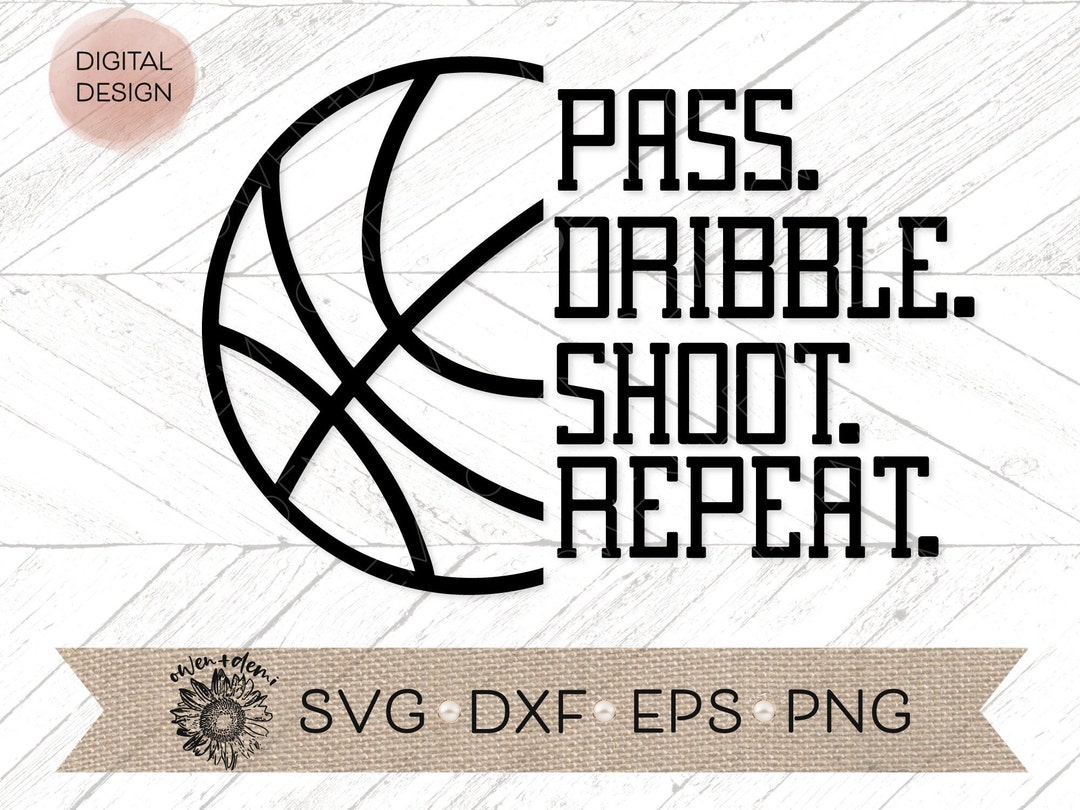 Pass Dribble Shoot Repeat Svg Basketball SVG Basketball Cricut ...
