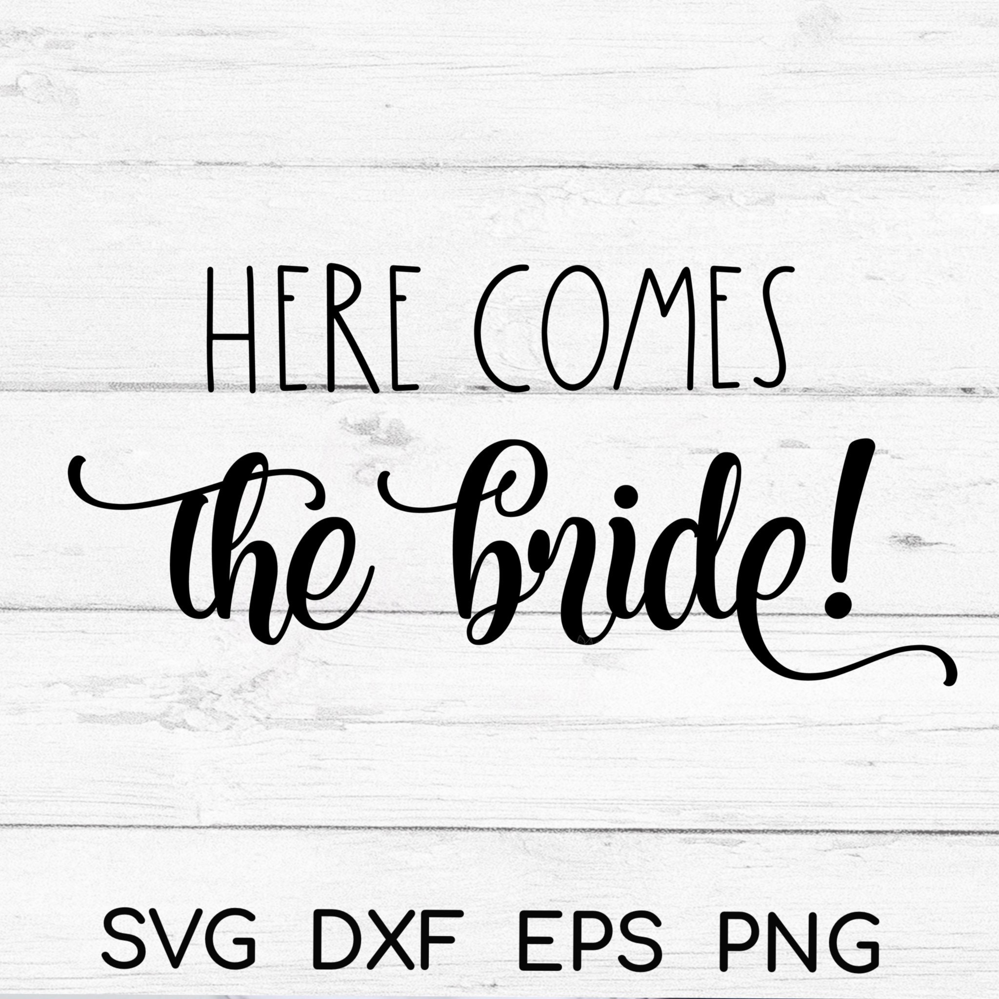 Here comes the bride svg Wedding dxf png eps Wedding cut | Etsy