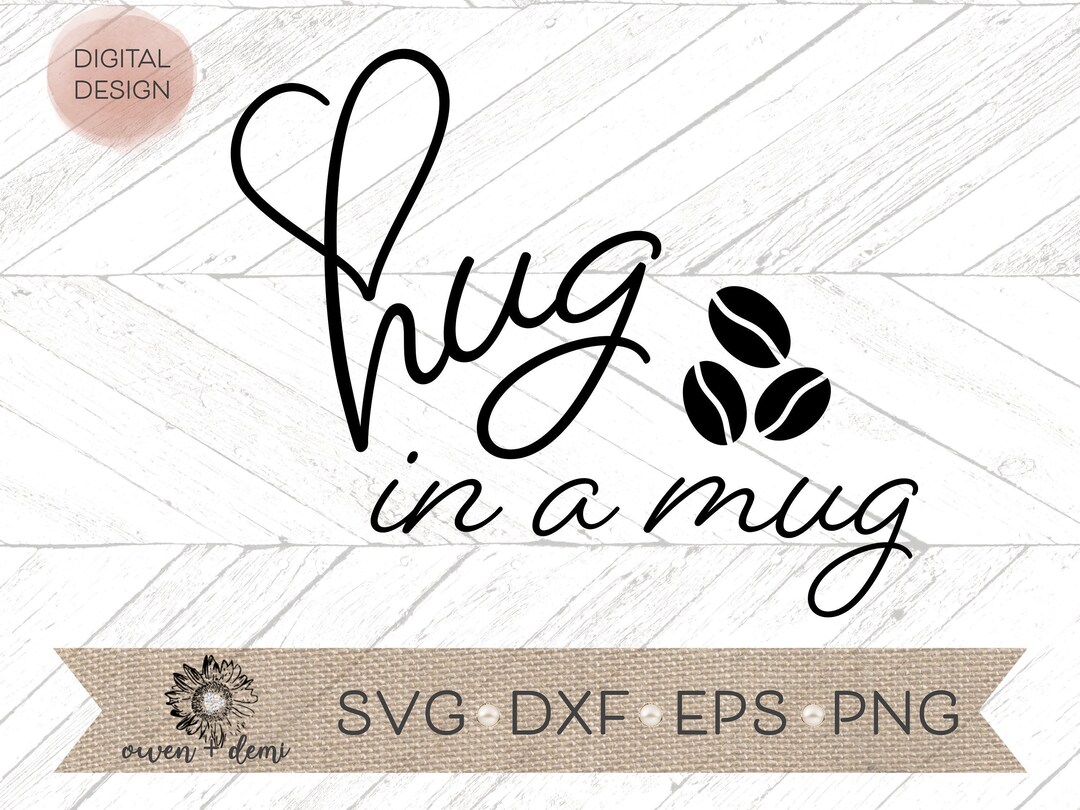 Hug in a Mug Svg Coffee Bean Svg Coffee Svg for Cricut Coffee Svg for ...