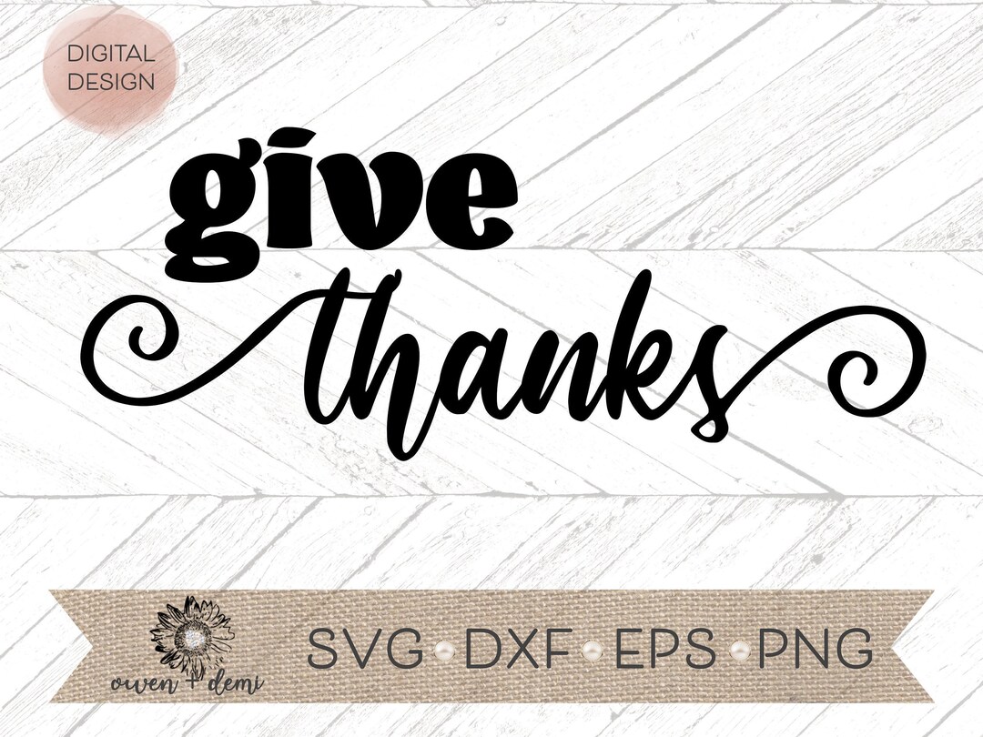 Give Thanks SVG Give Thanks Cut File Thankful Cricut Cut File ...