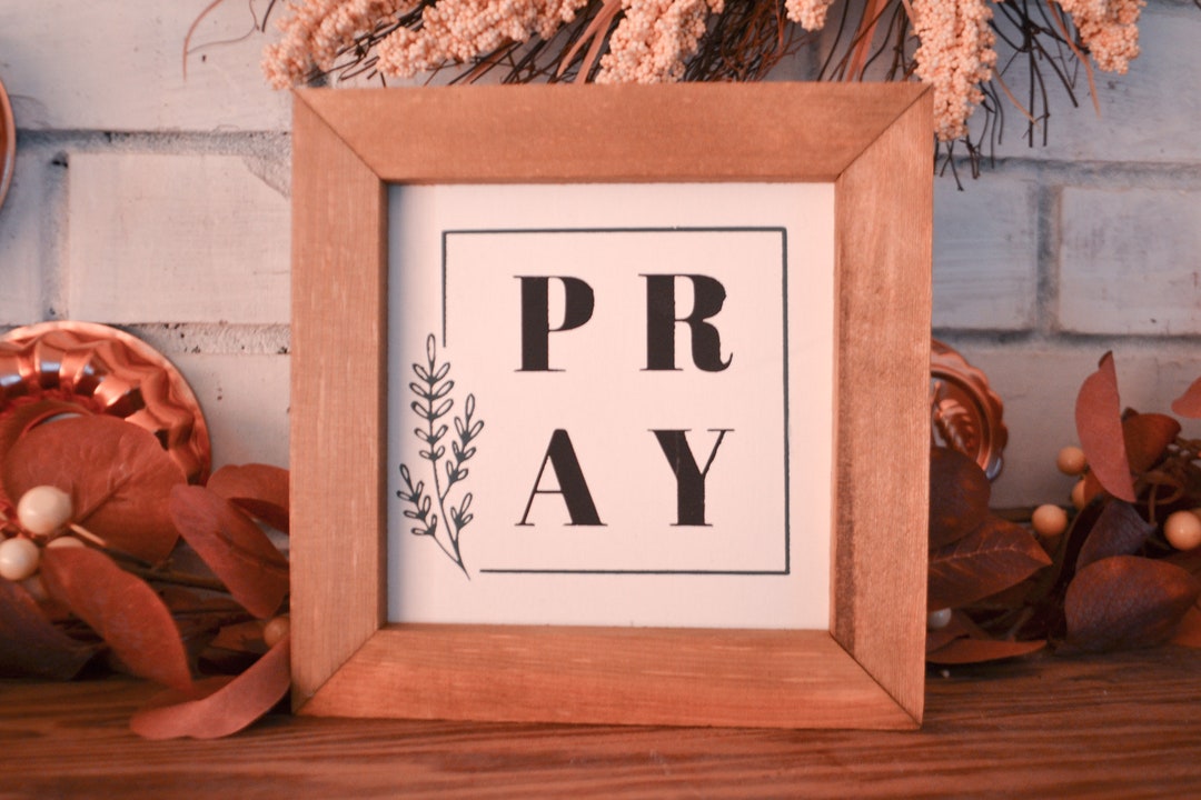 Pray Farmhouse Sign-framed Pray Sign-rustic Sign-pray Mini Sign ...