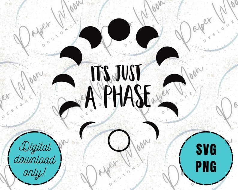 It's Just a Phase SVG PNG, Digital File, Moon, Boho, Instant Download ...