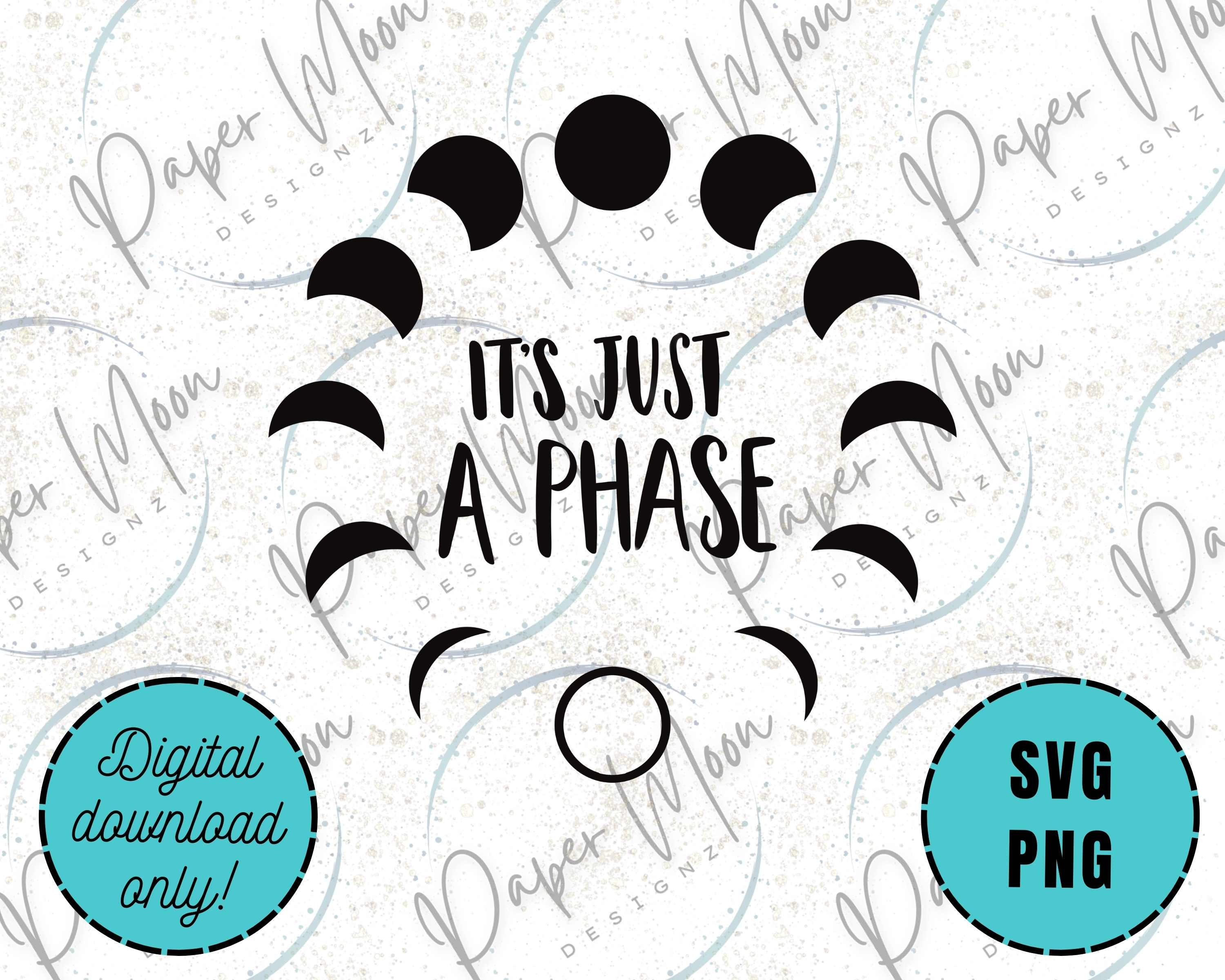 It's Just a Phase SVG PNG, Digital File, Moon, Boho, Instant Download ...