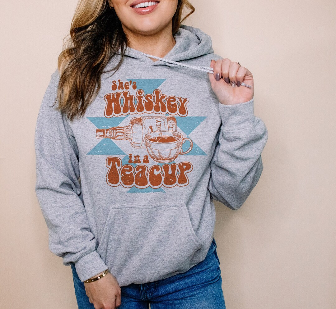 Whiskey in A Teacup Graphic Hoodie, Country Hoodie Sweatshirt, Country ...