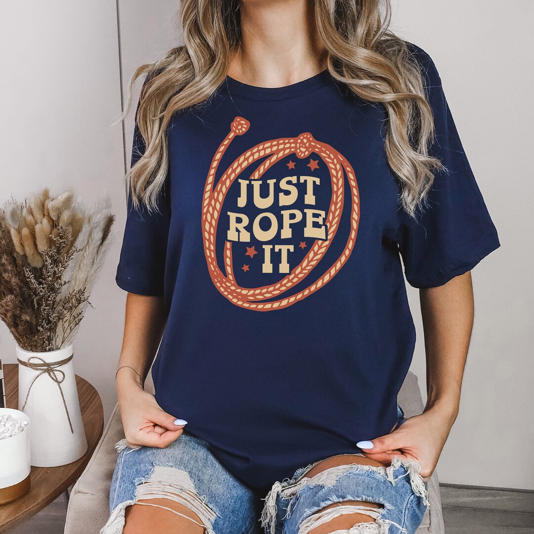 Just Rope It Unisex Tee, Cute Desert Country Style Concert Southern ...