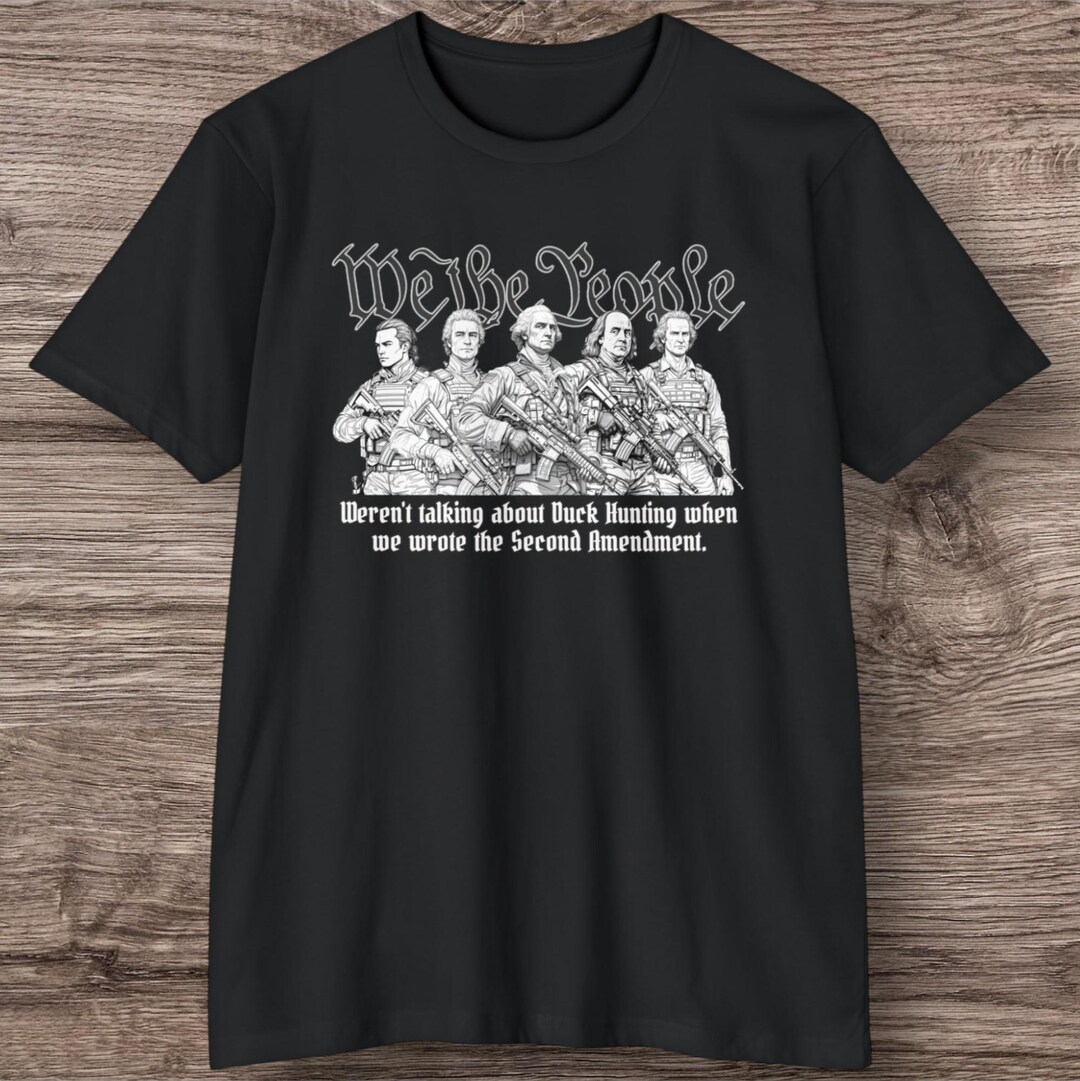 We the People Founding Fathers Operators T Shirt, Gift for Gun Rights ...