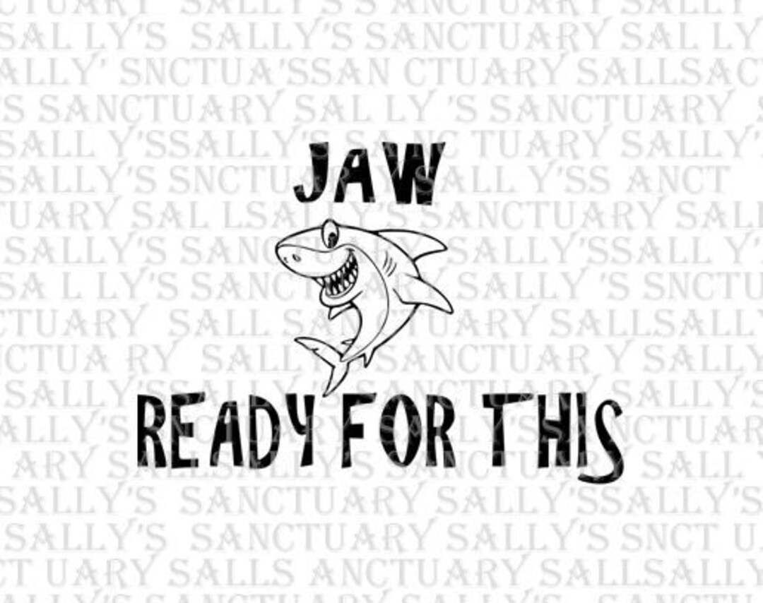 Jaw Ready for This! Shark Week! SVG - Digital File for Cricut ...