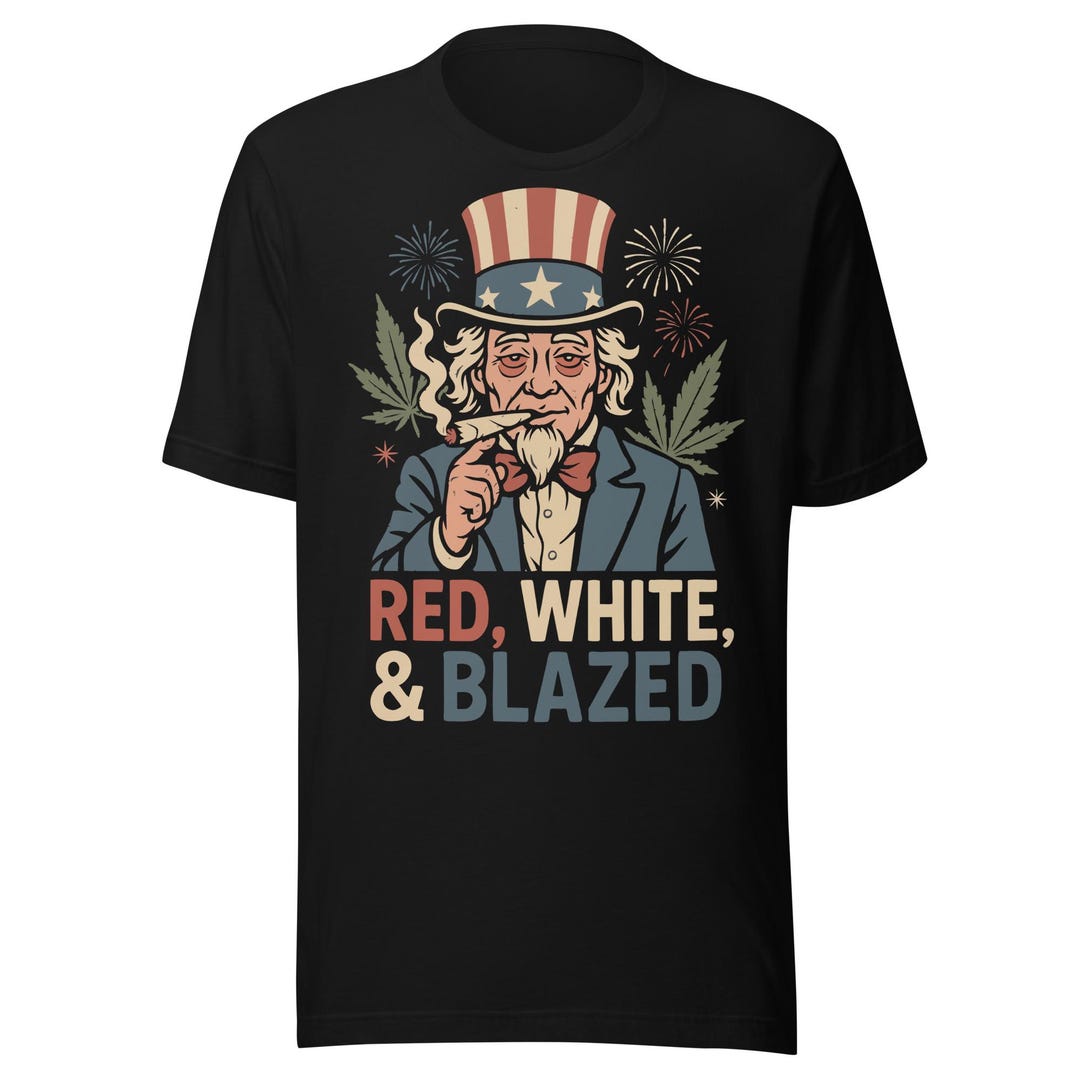 Red White & Blazed Shirt / Funny 4th of July Weed Shirt / Uncle Sam ...