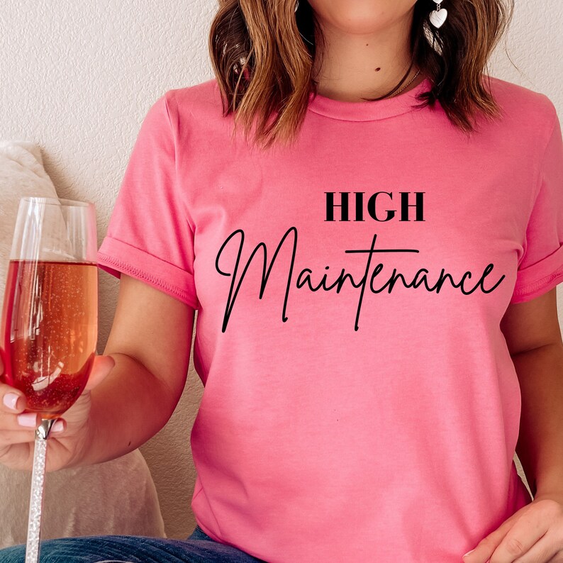 High Maintenance SVG, Expensive SVG, High Maintenance Shirt, T-shirt ...