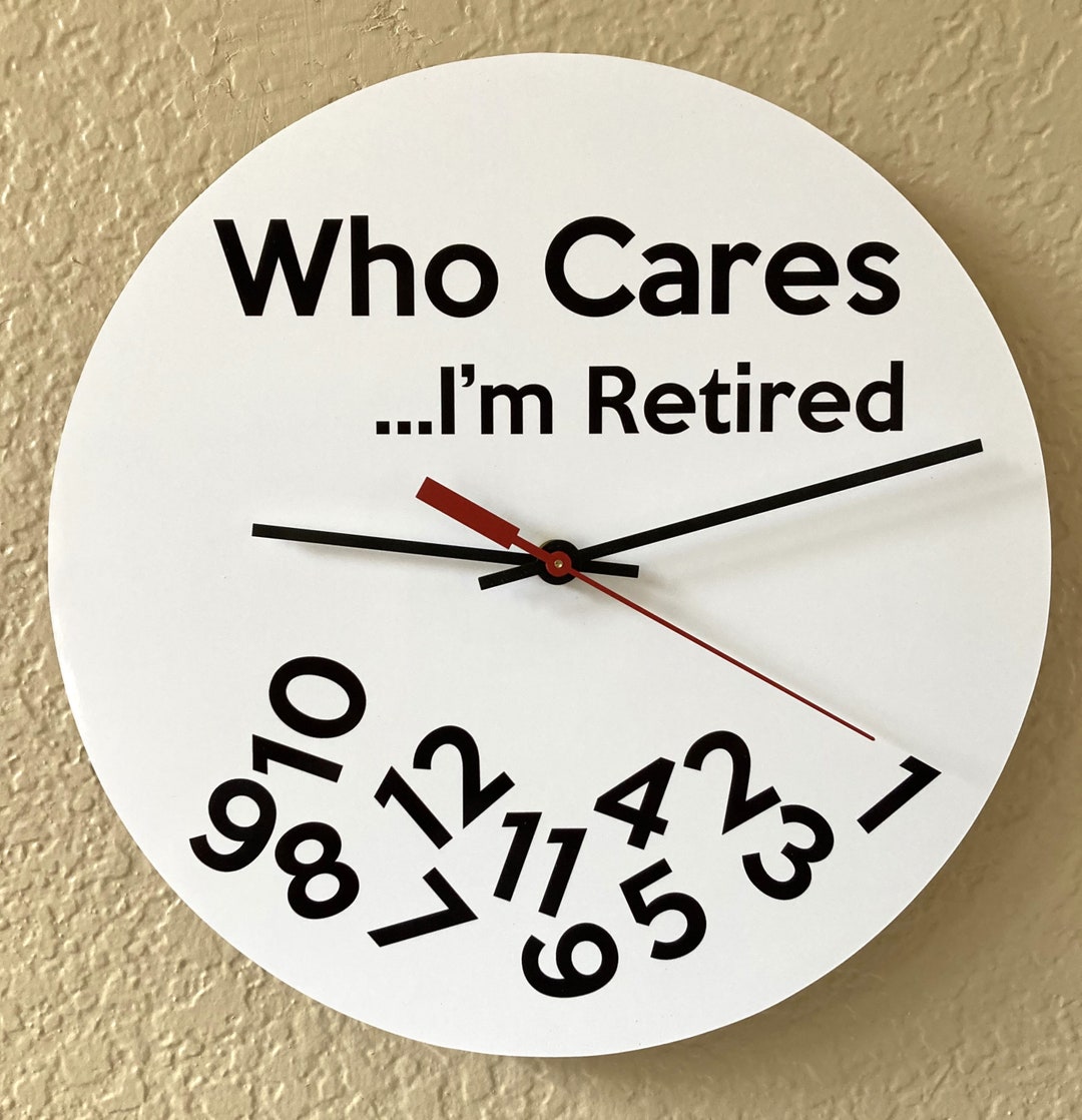 Retirement 10" Wall Clock, Who Cares…. I'm Retired. - Etsy