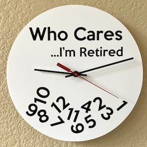 Retirement 10" Wall Clock, Who Cares…. I'm Retired. - Etsy