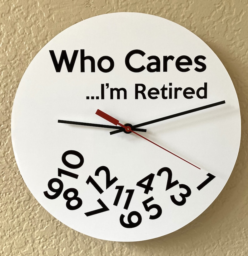 Retirement 10" Wall Clock, Who Cares…. I'm Retired. - Etsy