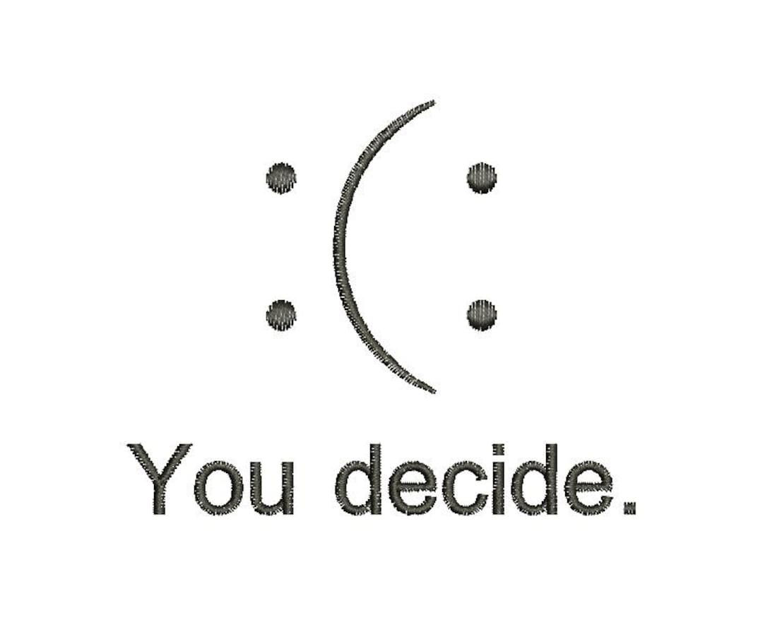 You Decide Embroidery Design -you Decide - Machine Embroidery Design ...