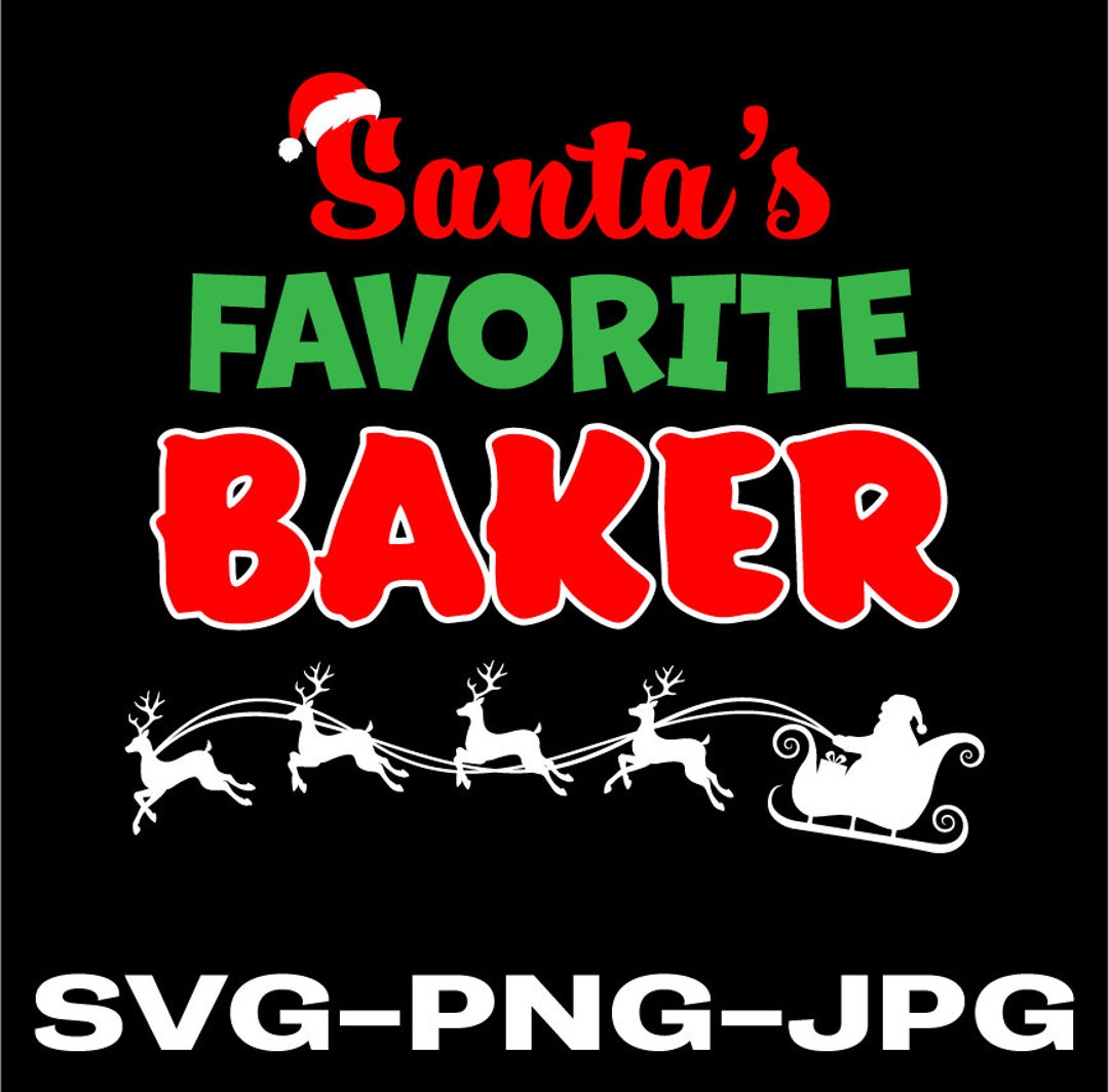 Santa's Favorite Baker Design SVG & PNG Zip File - Etsy