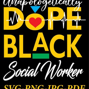Unapologetically Dope Black Social Worker Design SVG, Pdf, Jpg & PNG ...