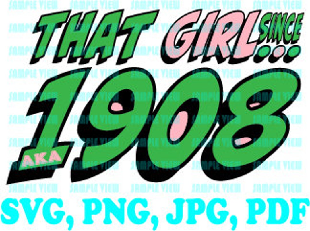 That Girl Since 1908 AKA Design -alpha Kappa Alpha SVG, Jpg, Png, Pdf ...