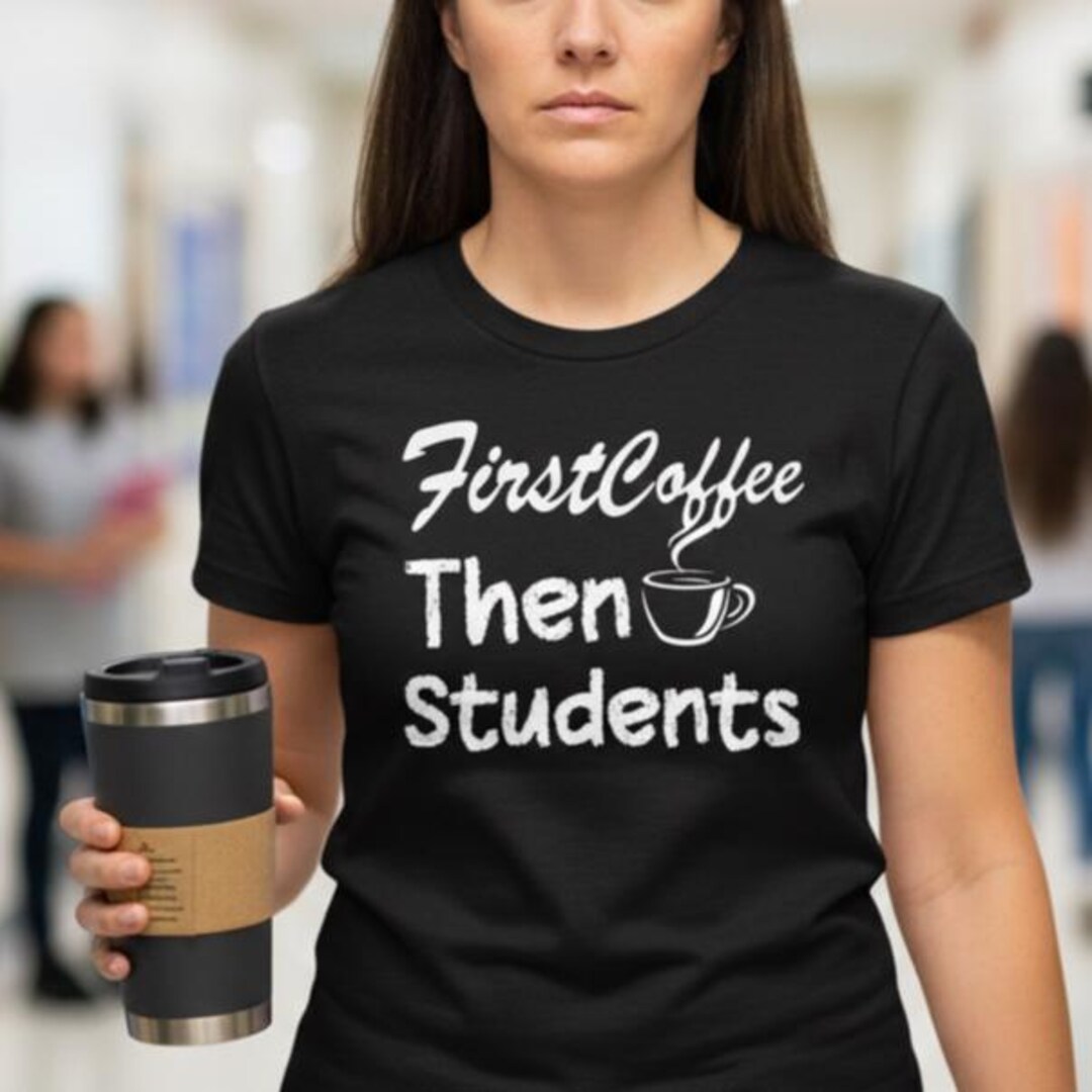 First Coffee Then Students SVG PNG Digital Download | Funny Teacher ...