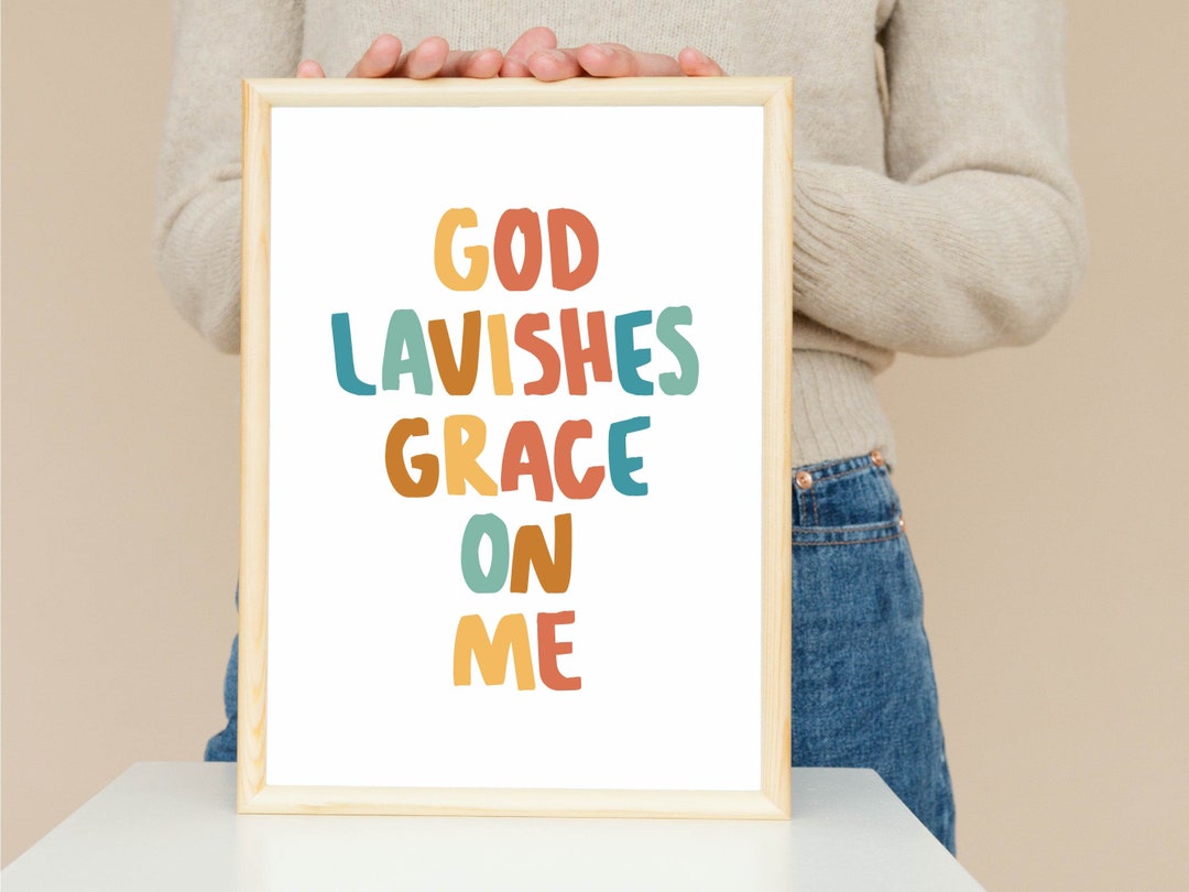God Lavishes Grace on Me | Printable Wall Art | Christian Wall Art ...