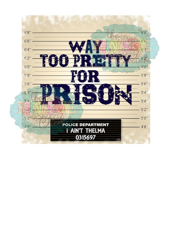 Way Too Pretty for Prison PNG Instand Download - Etsy
