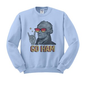 Go Ham Crewneck Sweatshirt Funny Musical Alexander Hamilton - Etsy