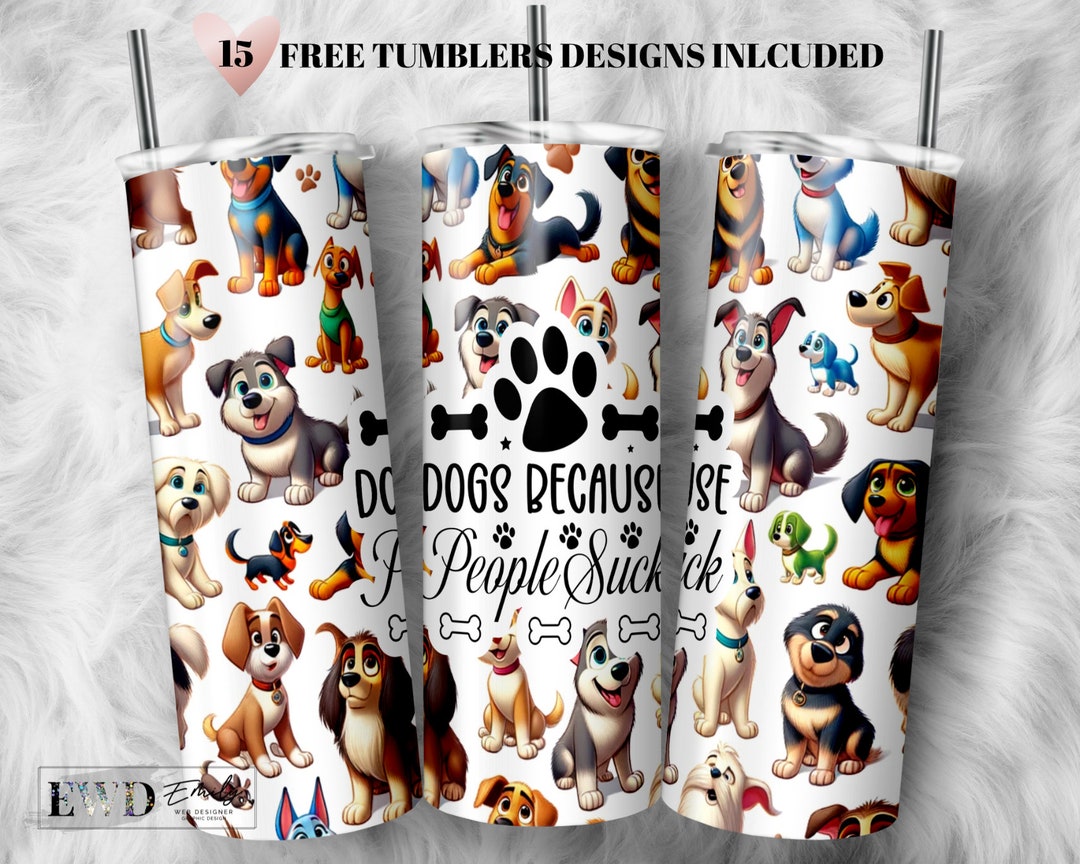 Dog Quote Tumbler Wrap PNG Dogs Because People Sucks Seamless ...