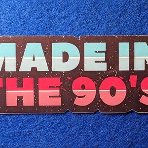 Made in the 90s Sticker 90s Sticker 90s Baby 1990s Sticker - Etsy