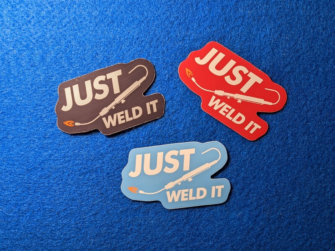 Just Weld It Welding Sticker, Welding Hood Sticker, Toolbox Sticker ...