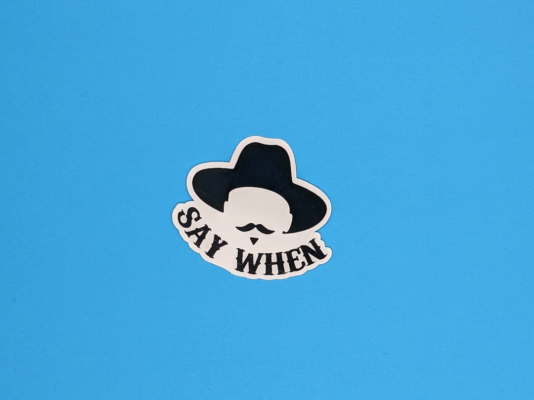 Doc Holiday Say When Sticker Vinyl Laptop Car Decal Western Movie Quote ...