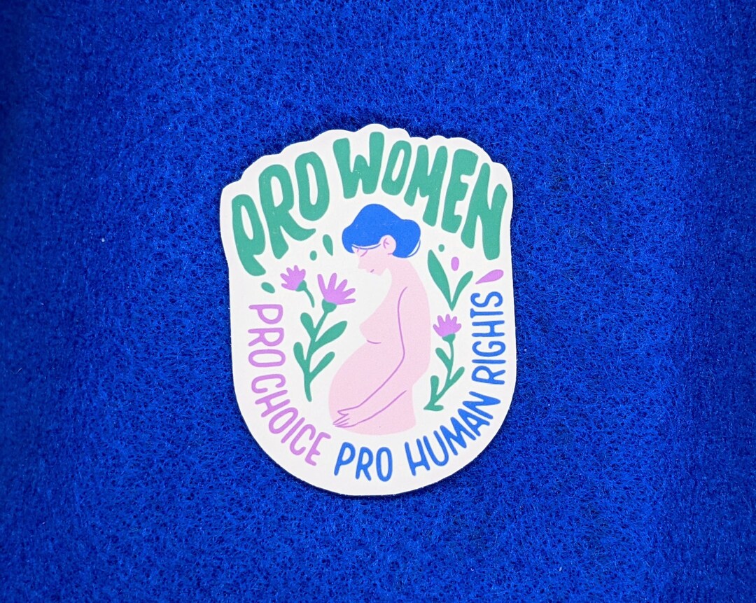 Pro Women, Pro Choice, Pro Human Rights Sticker, Reproductive Rights ...
