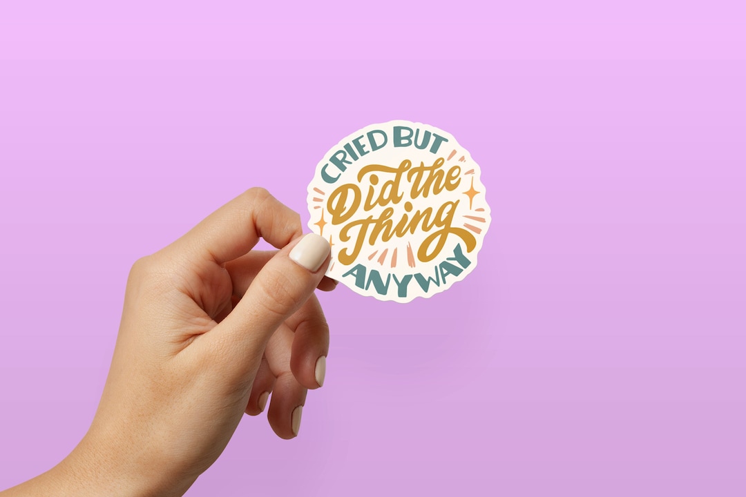 Cried but Did the Thing Anyway Sticker Self-empowerment, Overcoming ...