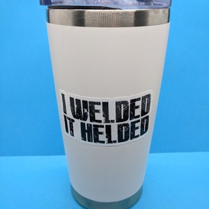 I Welded It Helded | Welding Sticker, Welding Hood Stickers, Toolbox ...