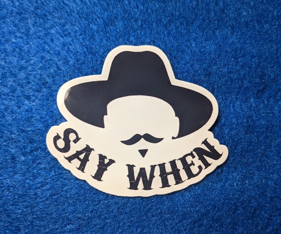 Doc Holiday Say When Sticker Vinyl Stickers Laptop Stickers - Etsy