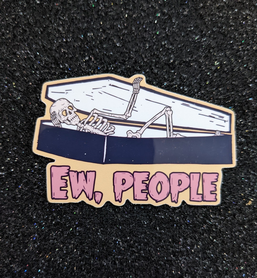 Ew People Skeleton Chilling in a Coffin Funny Sticker - Etsy