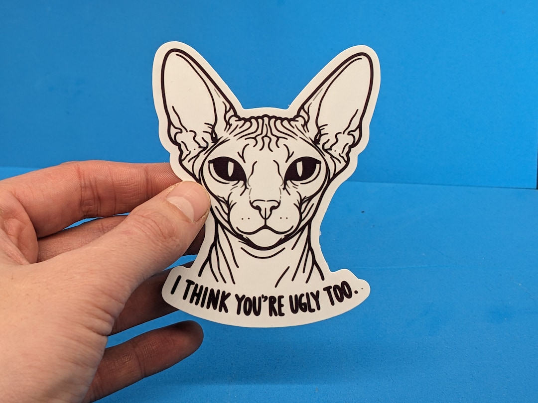 Sphynx Cat Sticker // I Think You're Ugly Too // Funny Kitty Decal for ...