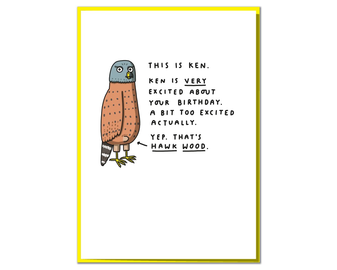 Yep. That's Hawk Wood. Funny Inappropriate Awkward Birthday Greetings ...