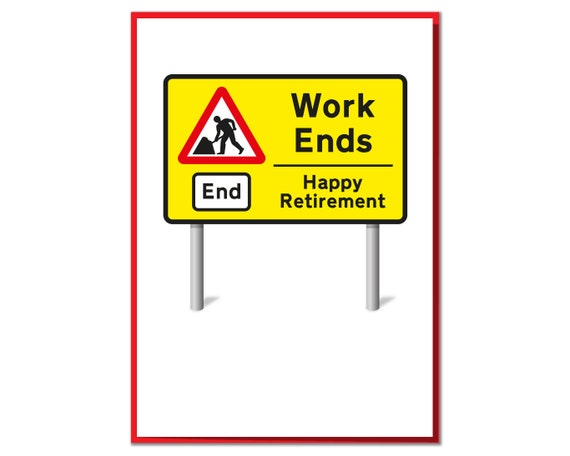 Work Ends. Happy Retirement. Fun Road Sign Retirement Card | Etsy
