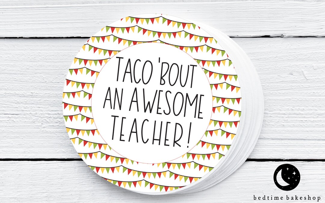 Printable Teacher Appreciation Day Cookie Tag - Taco 'bout an Awesome ...