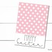 Printable Mini Cookie Card - 3.5" X 5" Happy Easter Pink White Polka ...