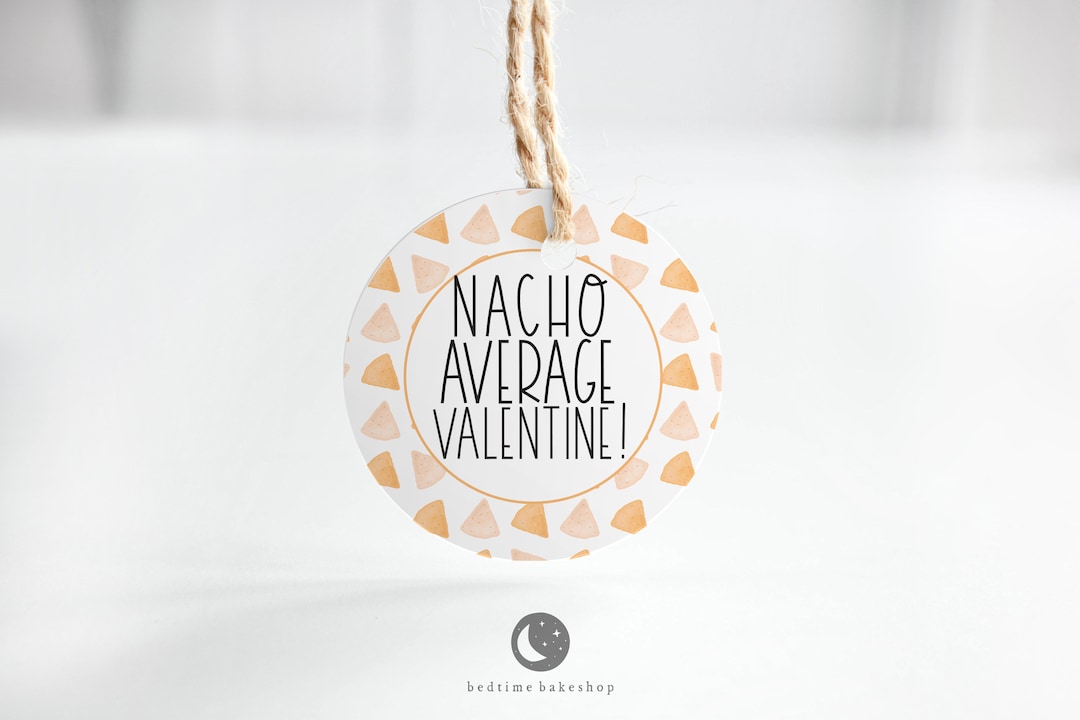 Printable Valentine's Day Tag Nacho Average Valentine - Tortilla Chips ...