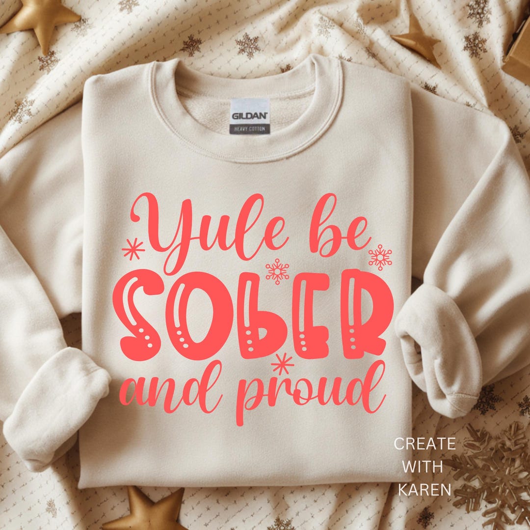 Yule Be Sober and Proud Svg Sober Christmas Quote SVG Sobriety Quote ...