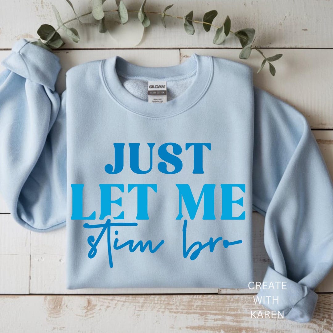 Just Let Me Stim Bro SVG Png in April We Wear Blue SVG Autism Awareness ...