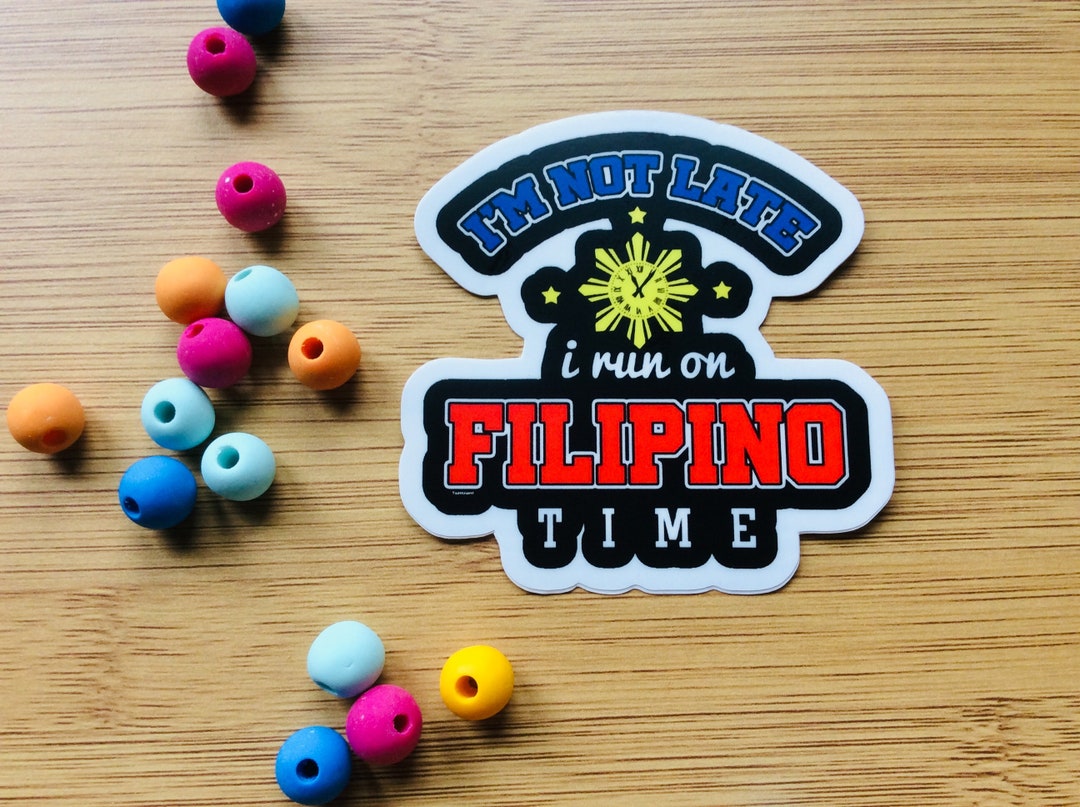 I'm Not Late I Run on Filipino Time Sticker/ Pinoy - Etsy