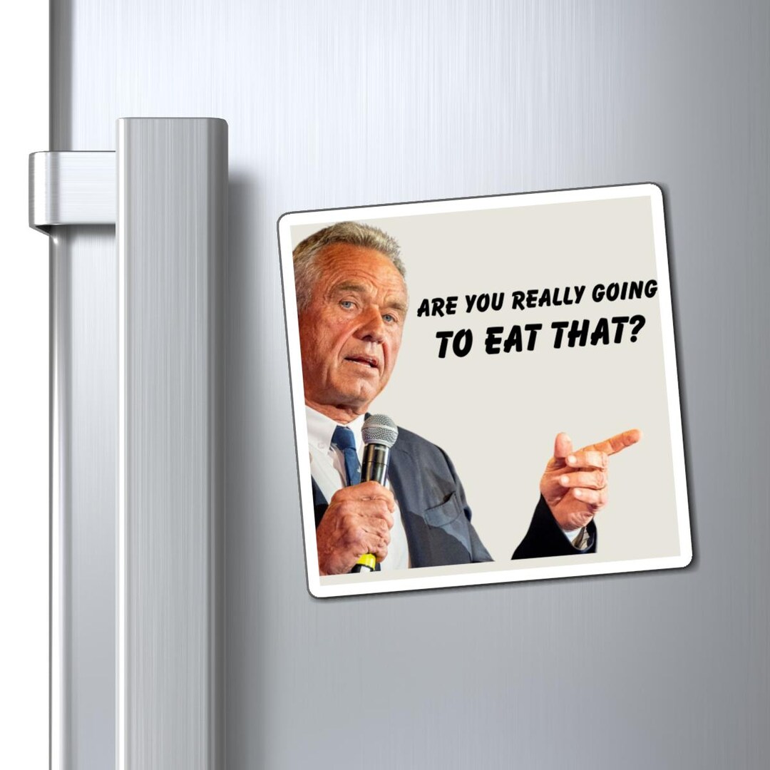 RFK Are You Really Going to Eat That Magnet - Funny Kitchen Decor ...