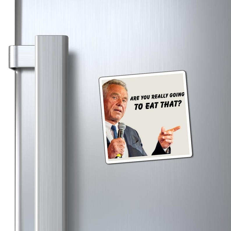 RFK Are You Really Going to Eat That Magnet - Funny Kitchen Decor ...