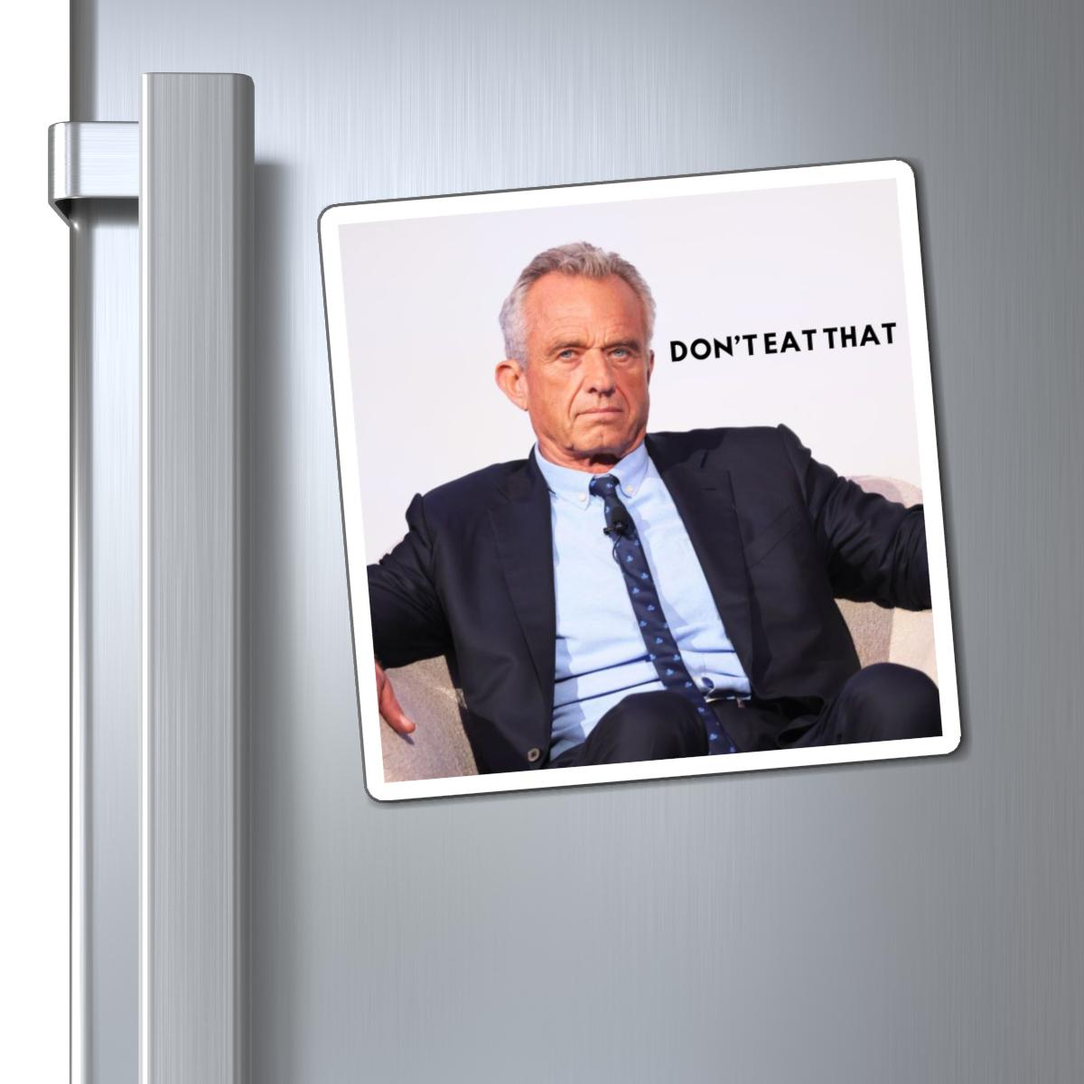 RFK Don't Eat That Magnet - Funny Kitchen Decor, Humorous Fridge ...
