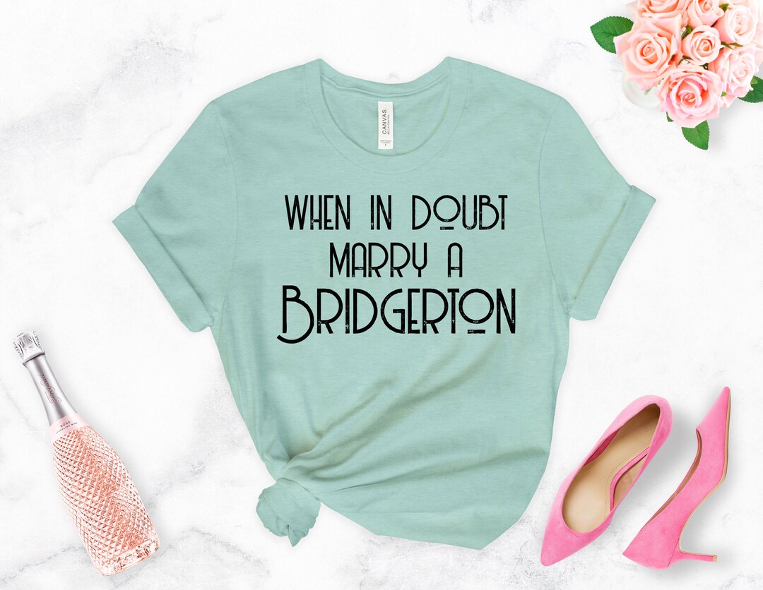 Bridgerton Shirt | Bridgerton Graphic Tee | Marry a Bridgerton | Plus ...