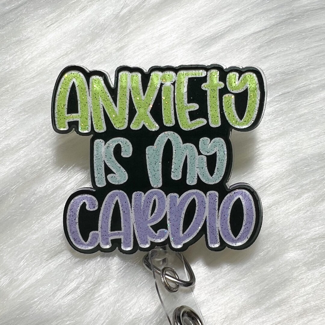 Anxiety is My Cardio Badge Reel, Healthcare Badge Clips Retractable ...