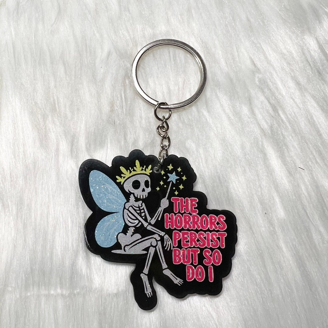 The Horrors Persist but so Do I Keychain, Funny Keychain, Sarcastic ...