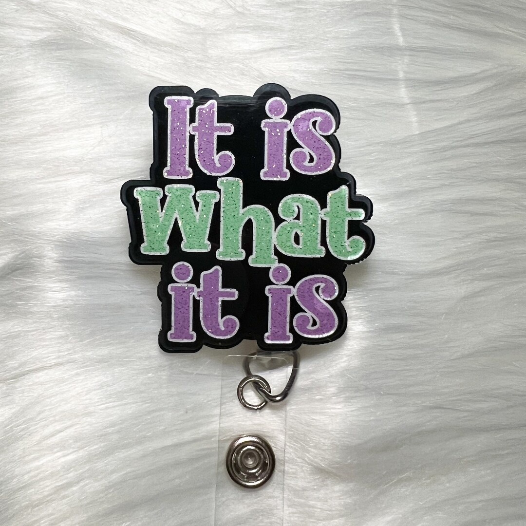 It is What It is Badge Reel, Funny Badge Reel, Nurse Badge Reel ...