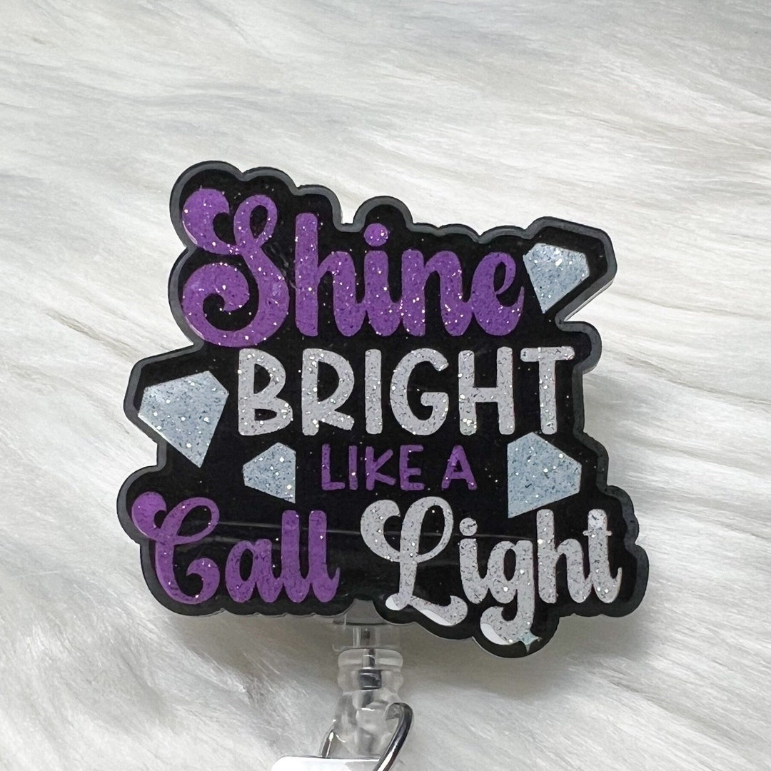 Shine Bright Like A Call Light Nusss Badge Reel, LPN Badge Reel, Call ...